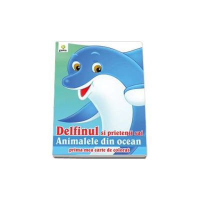 Delfinul si prietenii sai animalele din ocean (Prima mea carte de ...