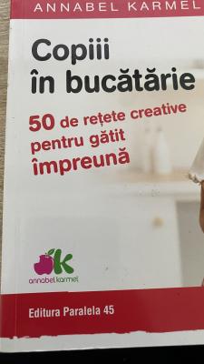 Copiii in bucatarie - 50 de retete creative pentru gatit impreuna ...