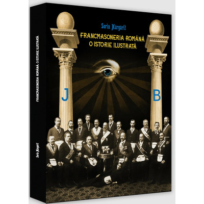 Francmasoneria romana, o istorie ilustrata - Sorin Margarit, Universul ...