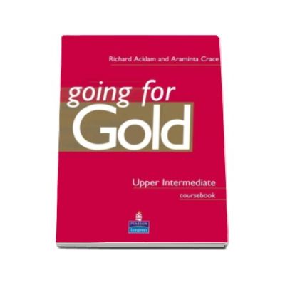 Going for Gold Upp-Intermediate. Manual Clasa a IX-a L1, X-a L2 [Avizat ...