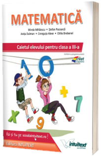 Matematica caietul elevului pentru clasa a III-a. Conform cu noua ...
