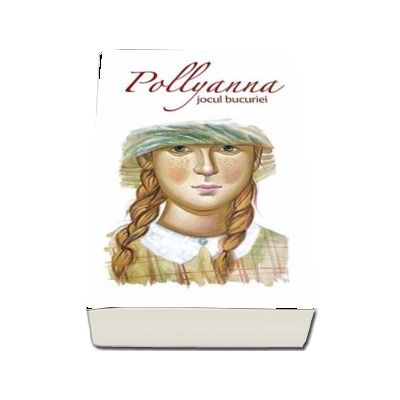 Pollyanna and Pollyanna Grows Up - Eleanor H. Porter - Eleanor H ...