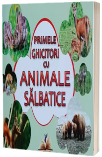 Primele ghicitori cu animale salbatice - 9,99 Lei - LibrariaOnline.ro