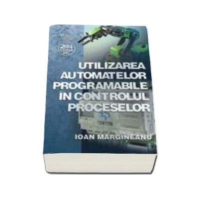 Utilizarea automatelor programabile in controlul proceselor - Ioan ...